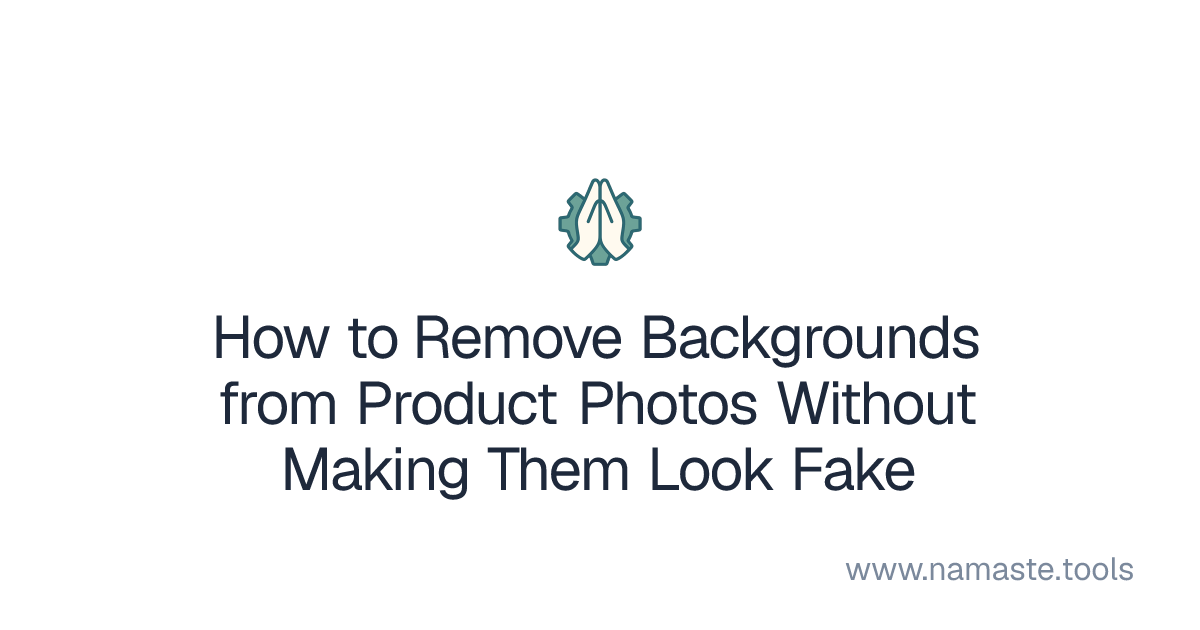 How to Remove Backgrounds from Product Photos Without Making Them Look Fake